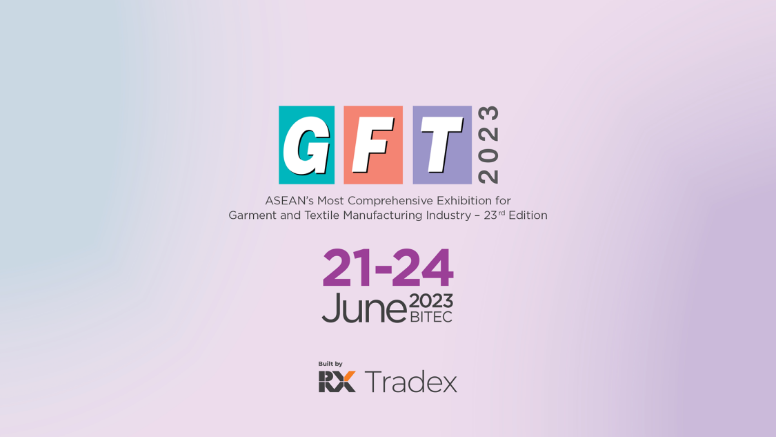 GFT Expo | ASEAN’s Most Comprehensive Exhibition for Garment and Textile Manufacturing Industry